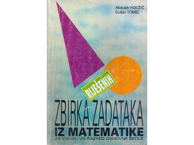 Zbirka rešenih zadataka iz matematike za V,VI,VII i VII