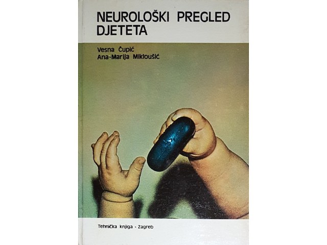 Neurološki Pregled Deteta - V.Čupić,A.M.Mikloušić