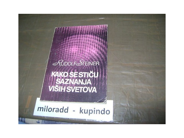 Kako se stiču saznanja viših svetova Rudolf Štajner