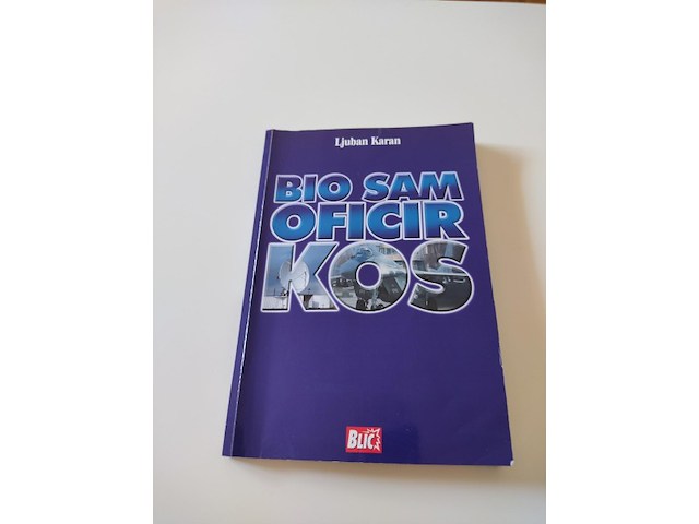 Ljuban Karan - Bio sam oficir KOS