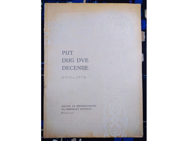 PUT DUG DVE DECENIJE (1952-1972) - Dr. MIROSLAV ZOTOVIĆ