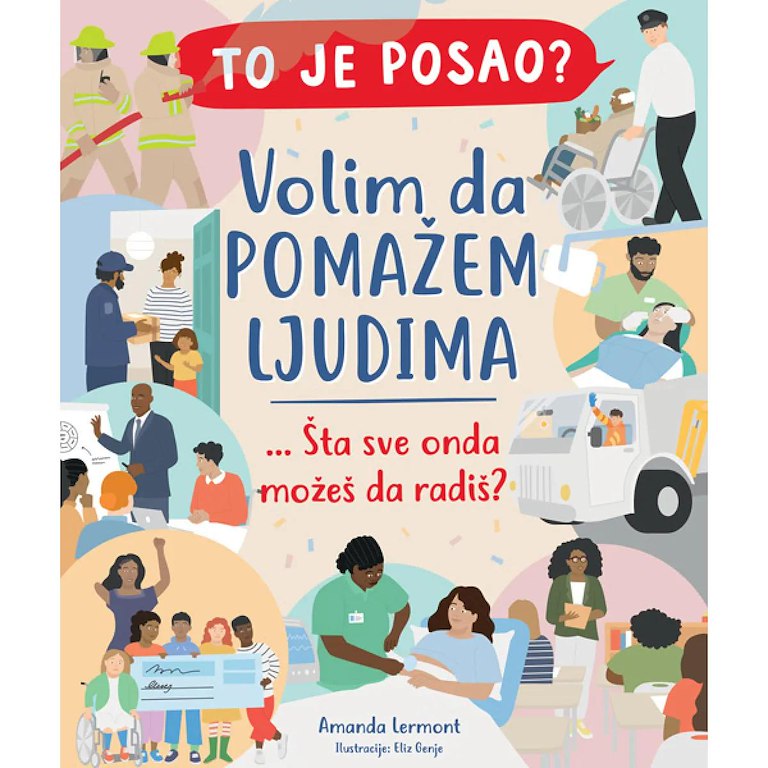 TO JE POSAO? VOLIM DA POMAŽEM LJUDIMA