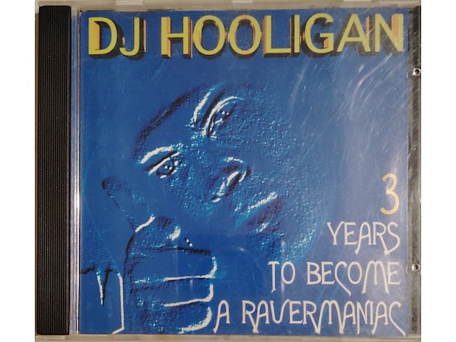 DJ Hooligan - 3 Years To Become A Ravermaniac