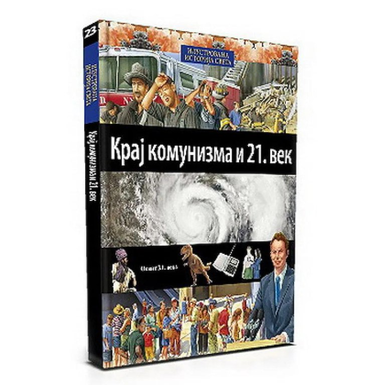 ILUSTROVANA ISTORIJA SVETA KRAJ KOMUNIZMA I XXI VEK XXIII KNJIGA