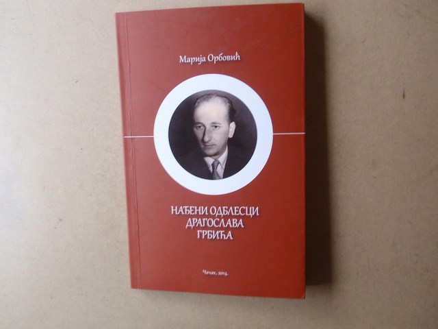 Marija Orbović - NAĐENI ODBLESCI DRAGOSLAVA GRBIĆA