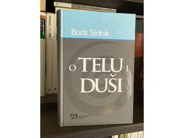 Boris Sirilnik O TELU I DUŠI