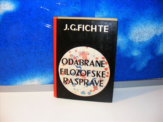 Odabrane filozofske rasprave Johann Fichte