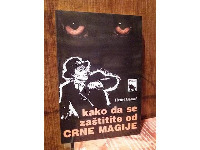 Henri Gamas  KAKO DA SE ZASTITITE OD CRNE MAGIJE