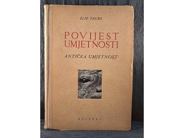POVIJEST UMJETNOSTI: Antička umjetnost - Elie Faure