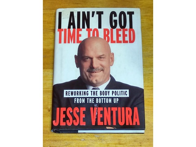 Jesse Ventura - I Ain`t Got Time to Bleed