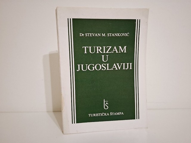 Turizam u Jugoslaviji  - dr Stevan M. Stanković