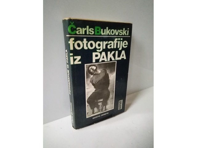 Fotografije iz pakla - Čarls Bukovski