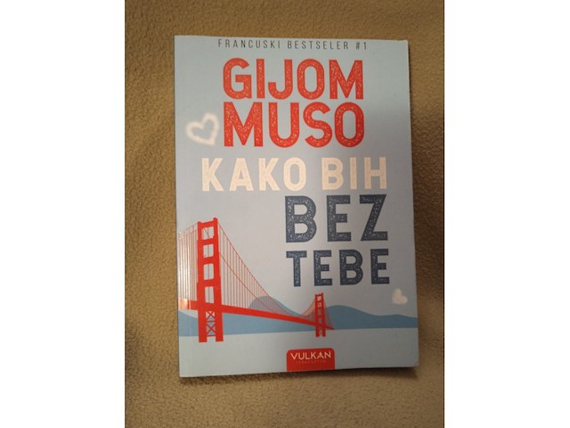 KAKO BIH BEZ TEBE - Gijom Muso