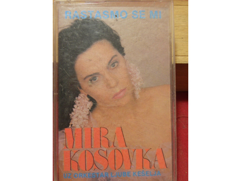 MIRA KOSOVKA - RASTASMO SE MI (3. alb.1990)