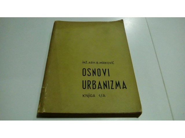 inž.arh B.Mirković  Osnovi urbanizma  knjiga 1/A