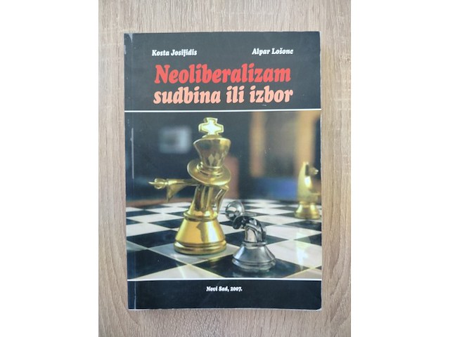 Neoliberalizam sudbina ili izbor - Josifidis - Lošone