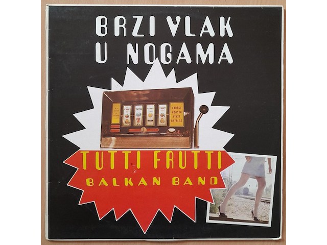 Tutti Frutti Balkan Band  – Brzi Vlak U Nogama