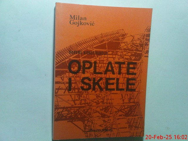 MILAN GOJKOVIC - OPLATE I SKELE - DRVENE KONSTRUKCIJE