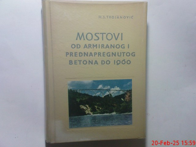 M. S. TROJANOVIC- MOSTOVI OD ARMIRANOG I PRENAPREGNUTOG