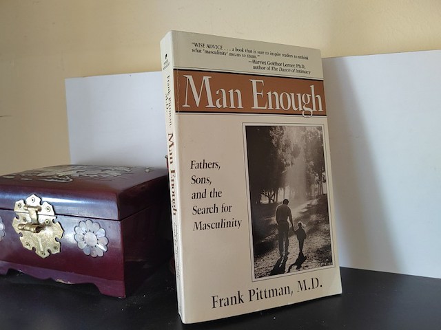 Man Enough Fathers, Sons and the Search for Masculinity