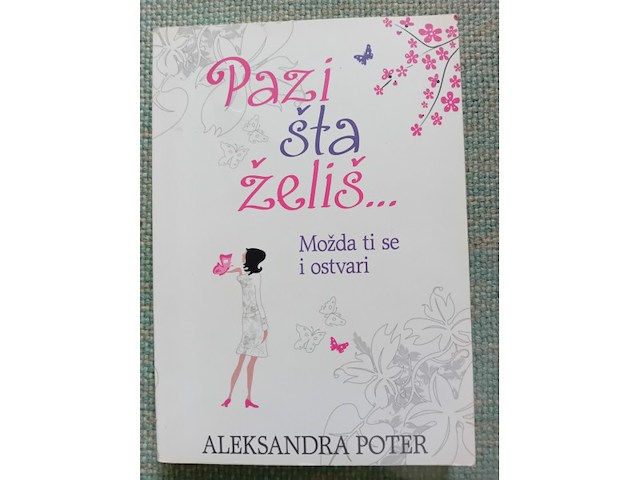 Aleksandra Poter Pazi šta želiš