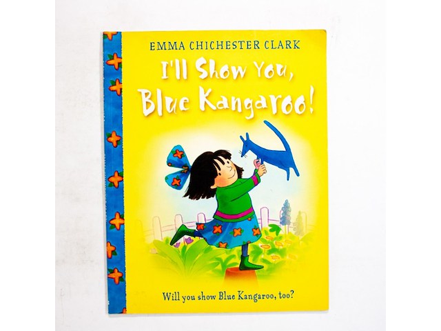 I`ll Show You, Blue Kangaroo!, Emma Chichester Clark