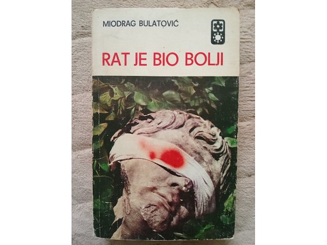 Miodrag Bulatović - Rat je bio bolji
