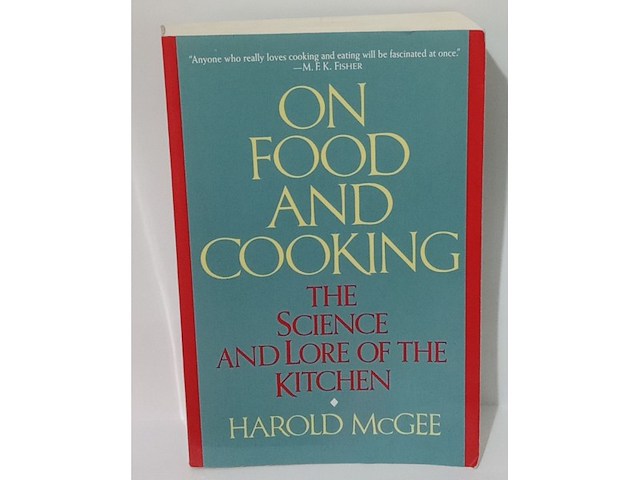 ON FOOD AND COOKING,THE SCIENCE AND LORE OF THE KITCHEN