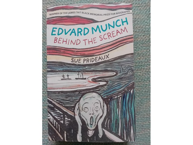 Sue Prideaux Edvard Munch Behind the scream