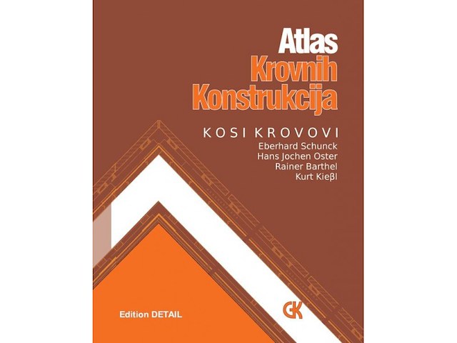 Atlas krovnih konstrukcija kosi krovovi - grupa autora