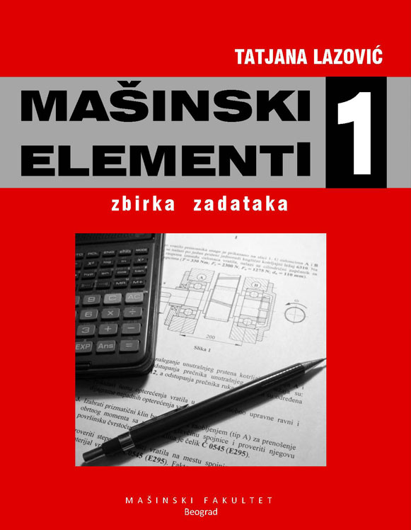 Mašinski elementi 1 : zbirka zadataka