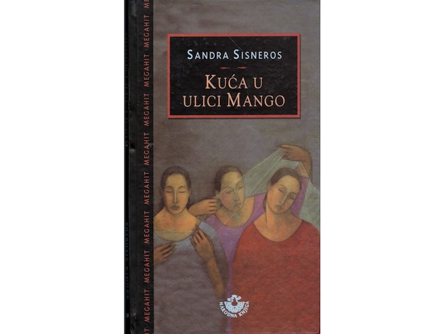 Sandra Sisneros - KUĆA U ULICI MANGO