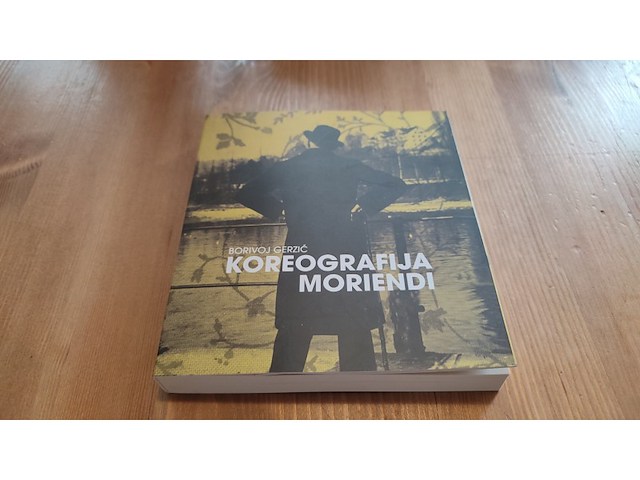 Borivoj Gerzić, Koreografija moriendi