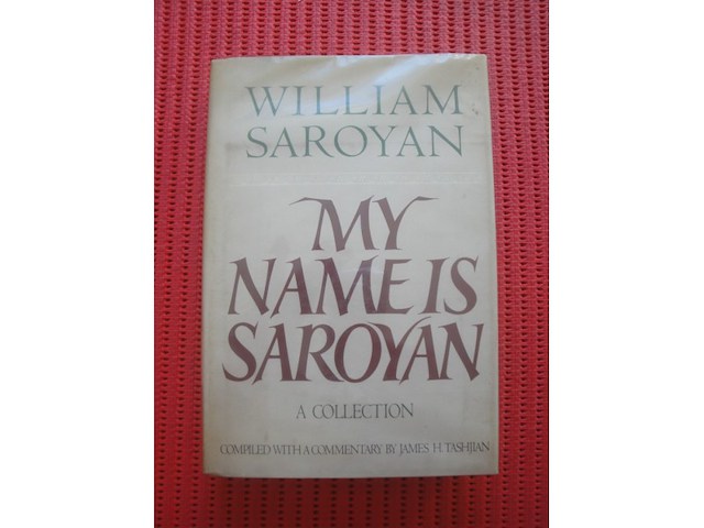 William Saroyan - My name is Saoyan (A collection)