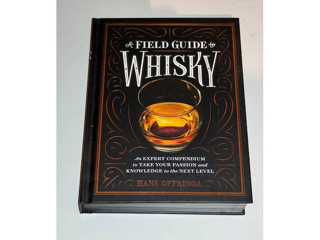 A Field Guide to Whisky: An Expert Compendium