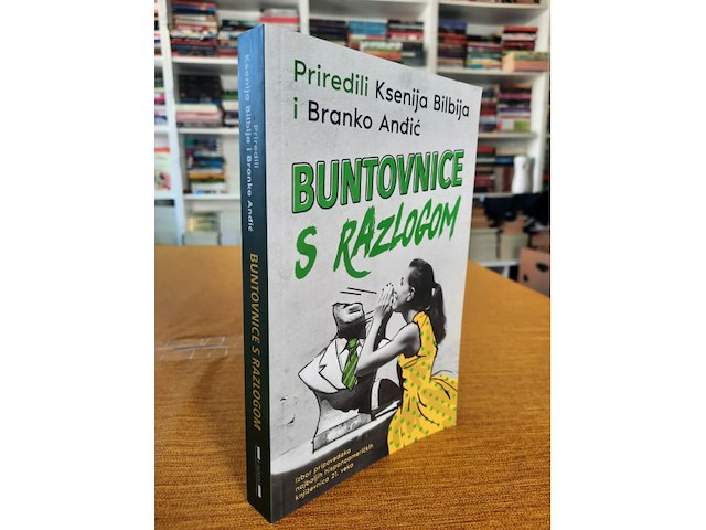 Buntovnice s razlogom - Ksenija Bilbija