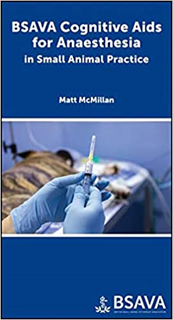 BSAVA Cognitive Aids for Anaesthesia in Small Animal Practice