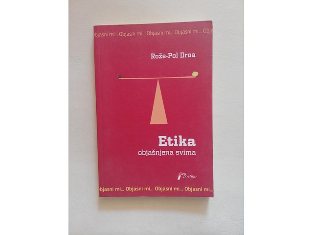 Etika objašnjena svima - Rože-Pol Droa