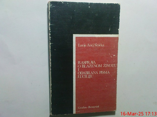 LUCIJE ANEJ SENEKA - RASPRAVA O BLAZENOM ZIVOTU - ODABR