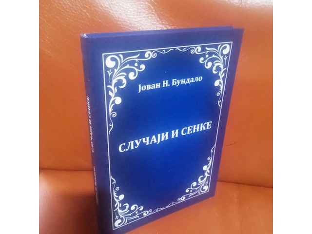 SLUČAJI I SENKE - Jovan N. Bundalo
