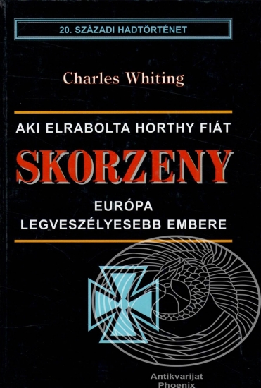 Skorzeny - Európa legveszélyesebb embere