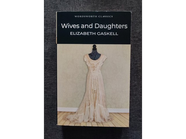 WIVES AND DAUGHTERS Elizabeth Gaskell