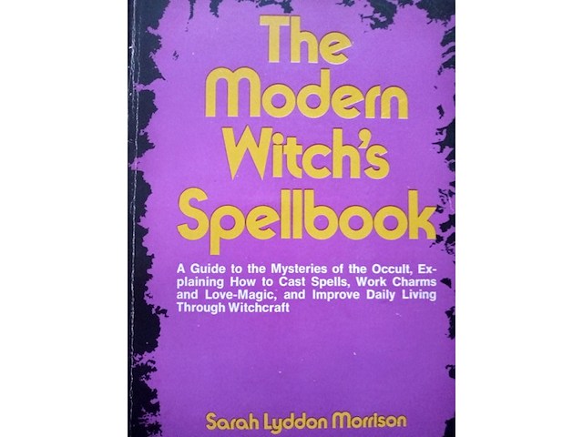 The modern witch`s spellbook, Sarah Lyddon Morrison