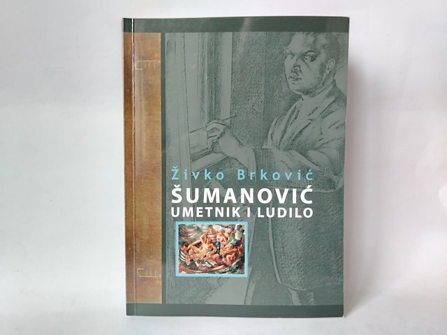 ŠUMANOVIĆ, UMETNIK I LUDILO Živko Brković