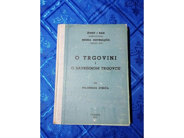 MILORAD ZEBIĆ: O TRGOVINI I O SAVRŠENOM TRGOVCU