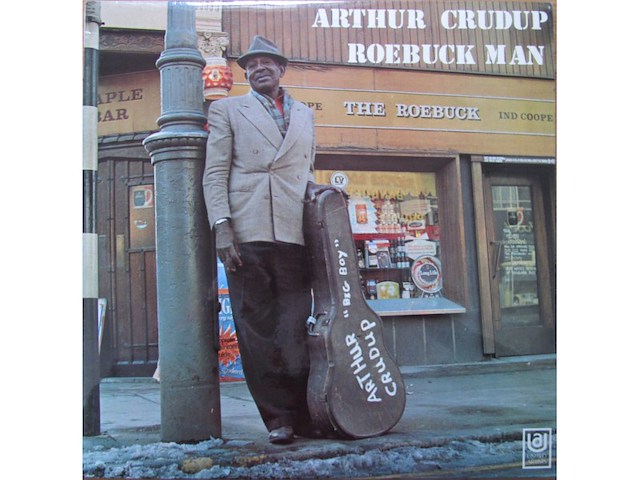 Arthur Crudup - Roebuck Man