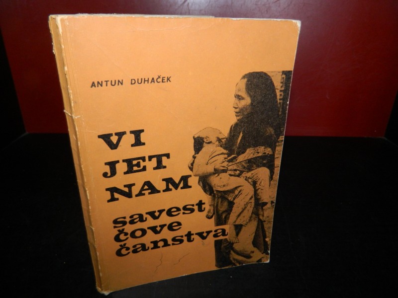 Vijetnam - savest čovečanstva, Antun Duhaček