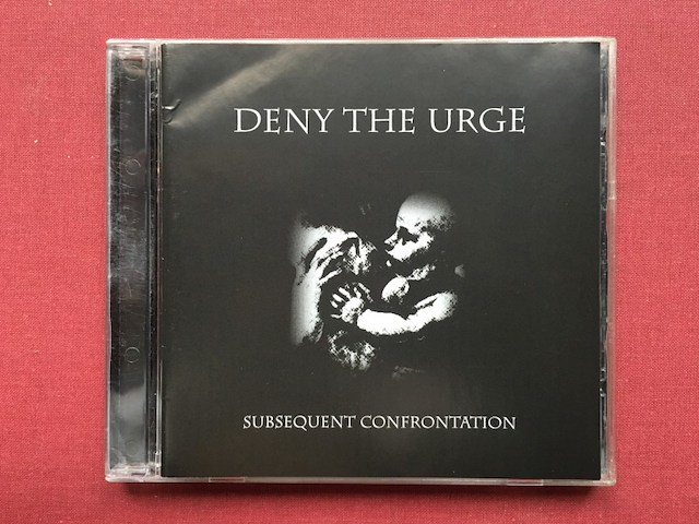 Deny The Urge - SUBSEQUENT CONFRONTATION  2004