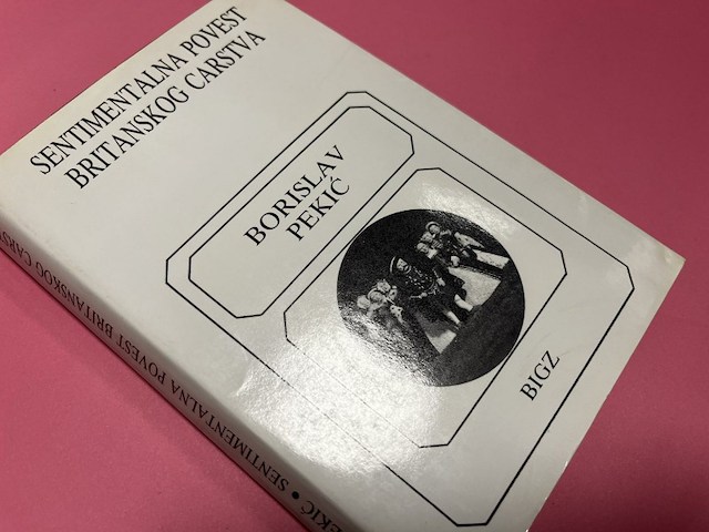 Sentimentalna povest Britanskog carstva - Borislav Peki