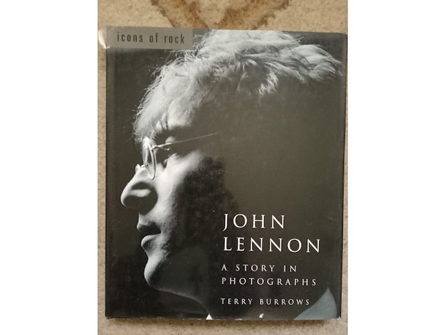 John Lennon: A Story in Photographs by Terry Burrows